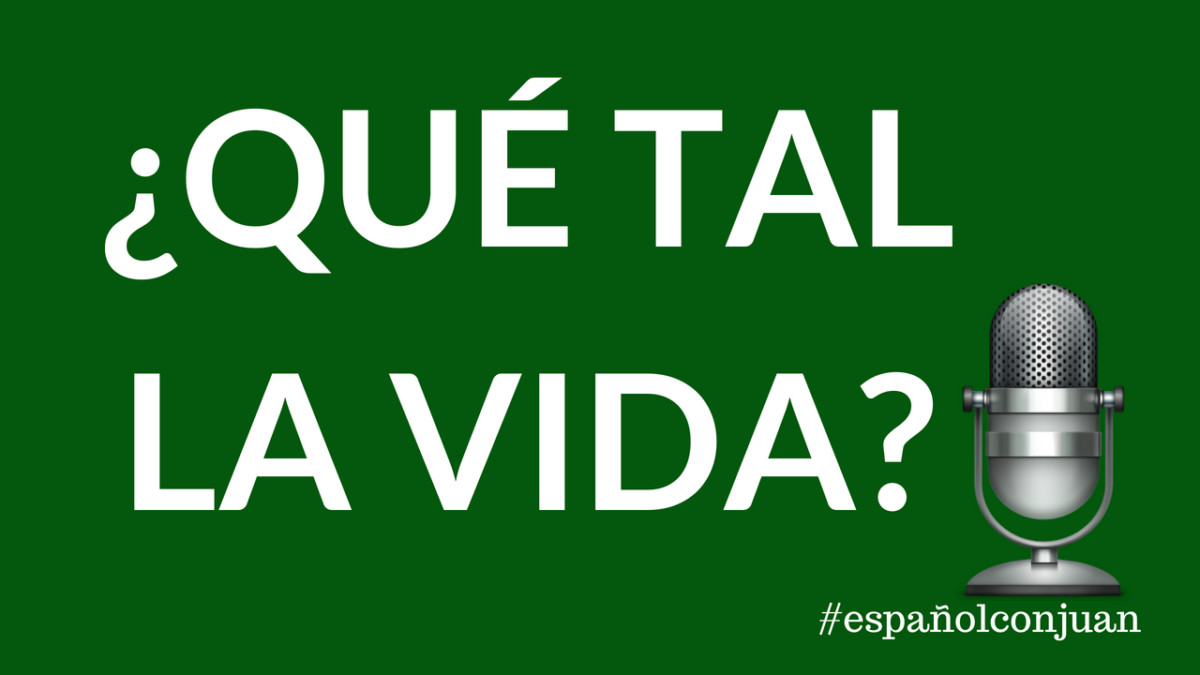¿Cómo va la vida? – 1001 Reasons To Learn Spanish