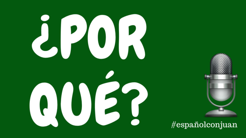 ¿Por qué? ¿Por qué? ¿Por qué? – 1001 Reasons To Learn Spanish